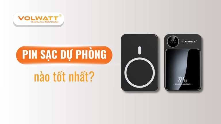 Pin sạc dự phòng nào tốt? Gợi ý 10 pin sạc dự phòng bền, giá tốt